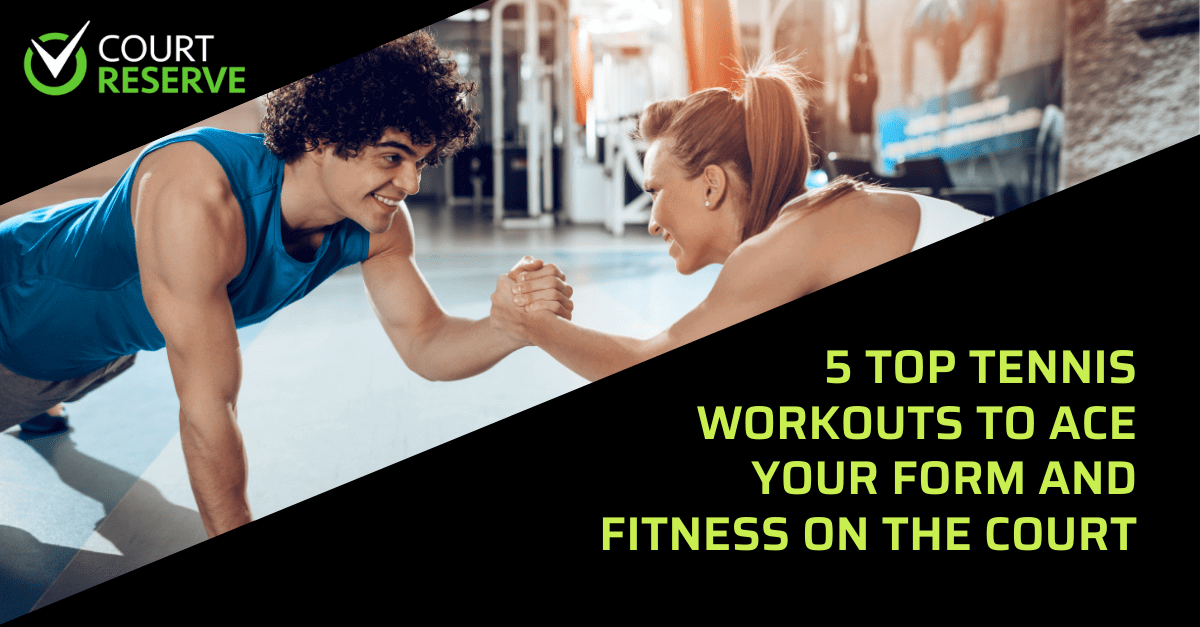 5 Top Tennis Workouts to Ace Your Form and Fitness on the Court ...