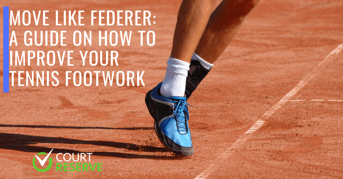 Move Like Federer: A Guide on How to Improve Your Tennis Footwork ...