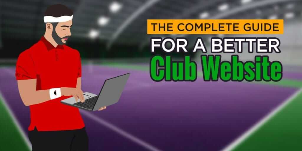 The Complete Guide for a Better Club Website - CourtReserve