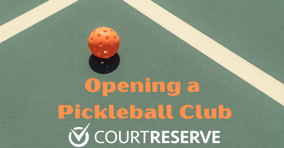 Opening a Pickleball Club - CourtReserve