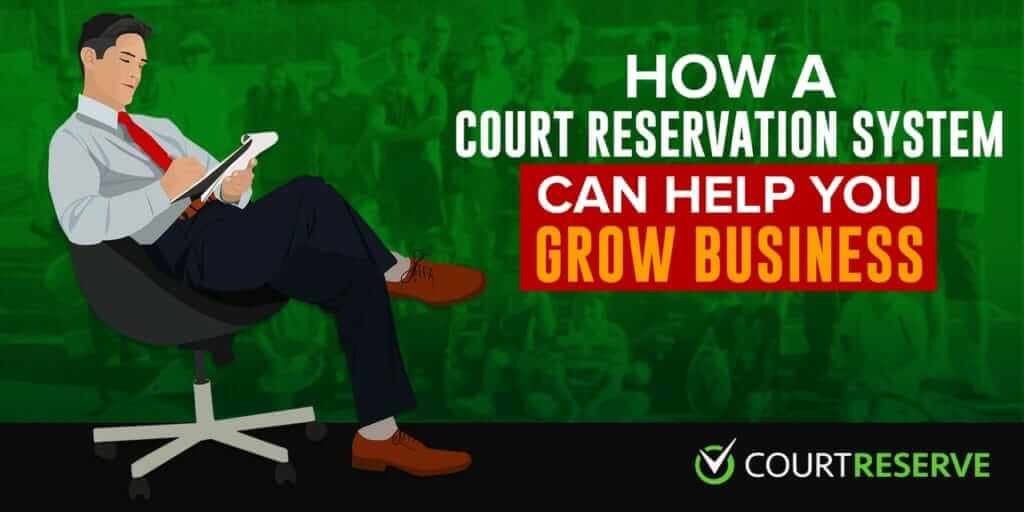 How Can a Court Reservation System Help You Grow Your Business ...